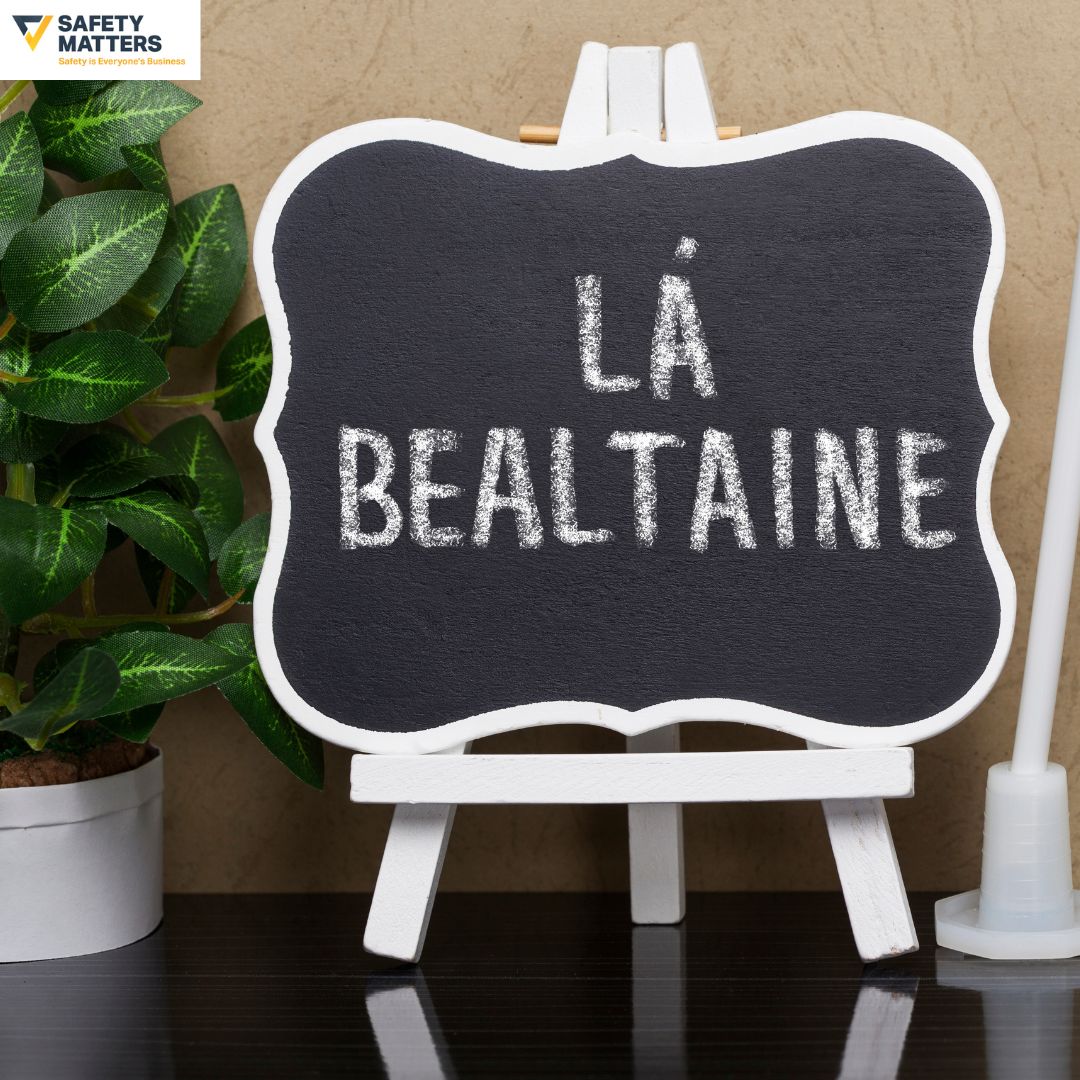 Bealtaine - May Day In Ireland - Safety Matters